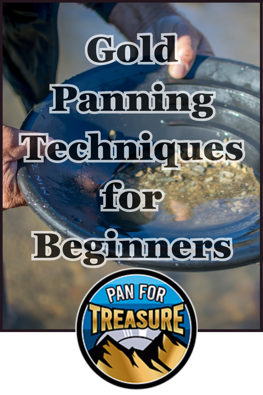 Gold Panning Techniques For Beginners 2025