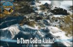 Is There Gold In Alaska? Uncover The 2025 Treasure Hunt